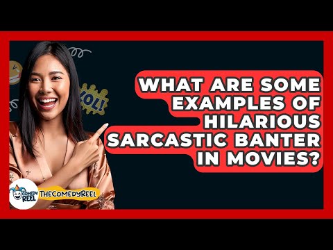 What Are Some Examples Of Hilarious Sarcastic Banter In Movies? - The Comedy Reel