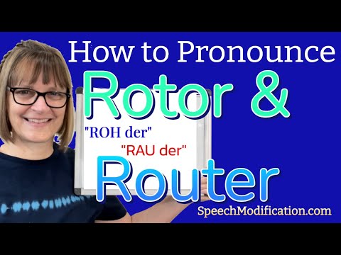 How to Pronounce Rotor and Router