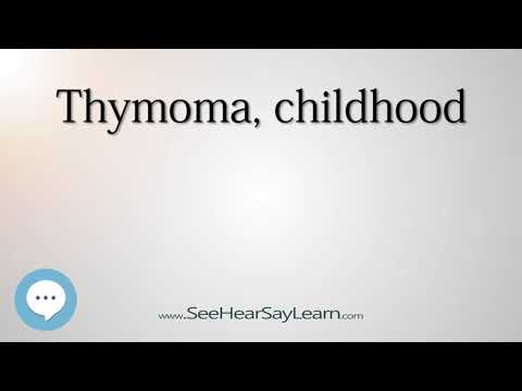Thymoma, childhood pronounced Cancer Types SeeHearSayLearn 🔊
