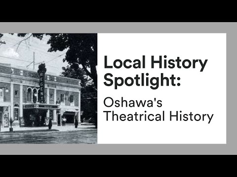 Local History Spotlight | Oshawa's Theatrical History