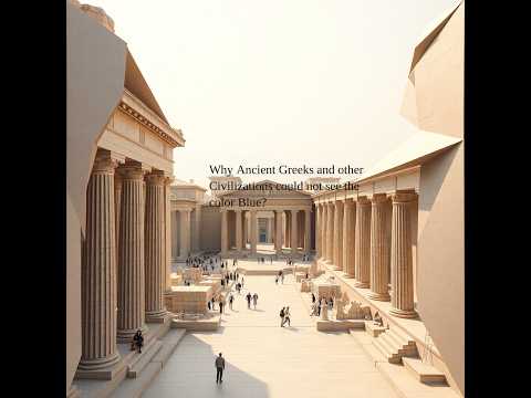 Why Ancient Greeks and other civilizations could not see Blue?