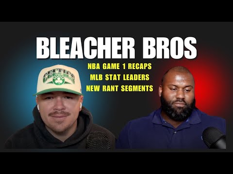 Bleacher Bros Episode 8! NBA playoff game one recaps, MLB stat leaders and rant segments!!!