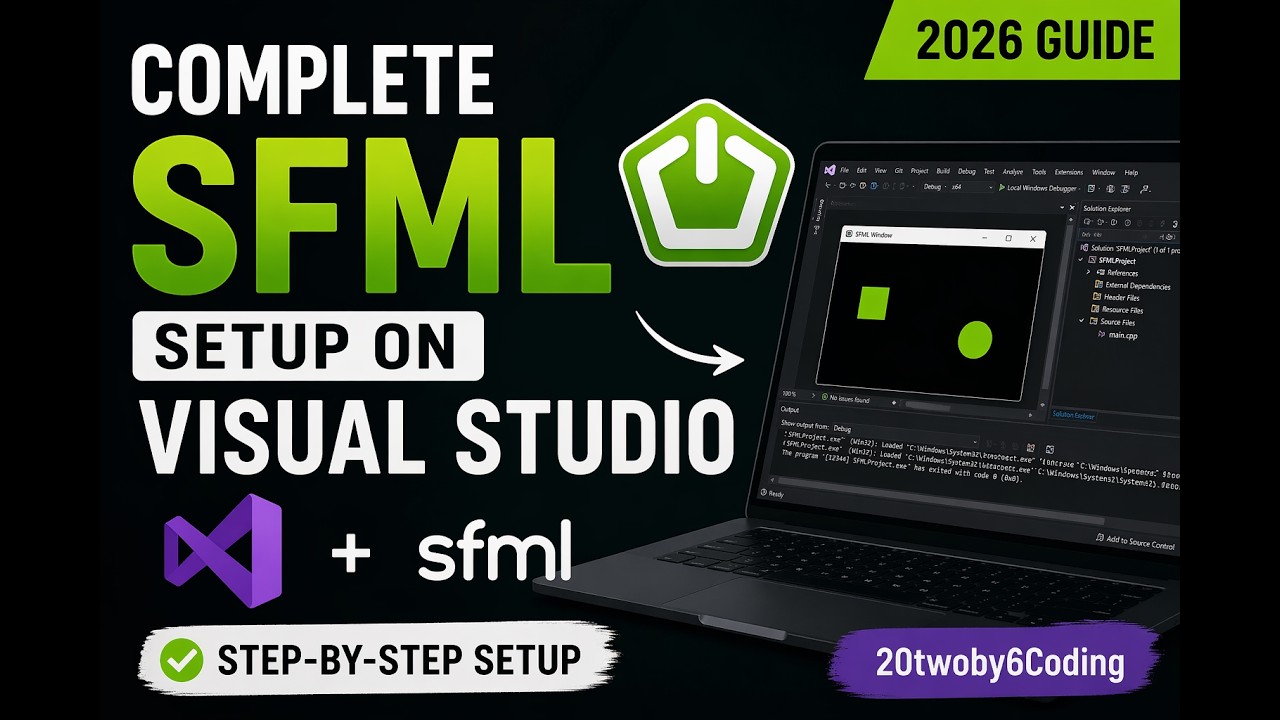 Complete SFML Setup on Visual Studio | 2026 Guide | 20twoby6Coding