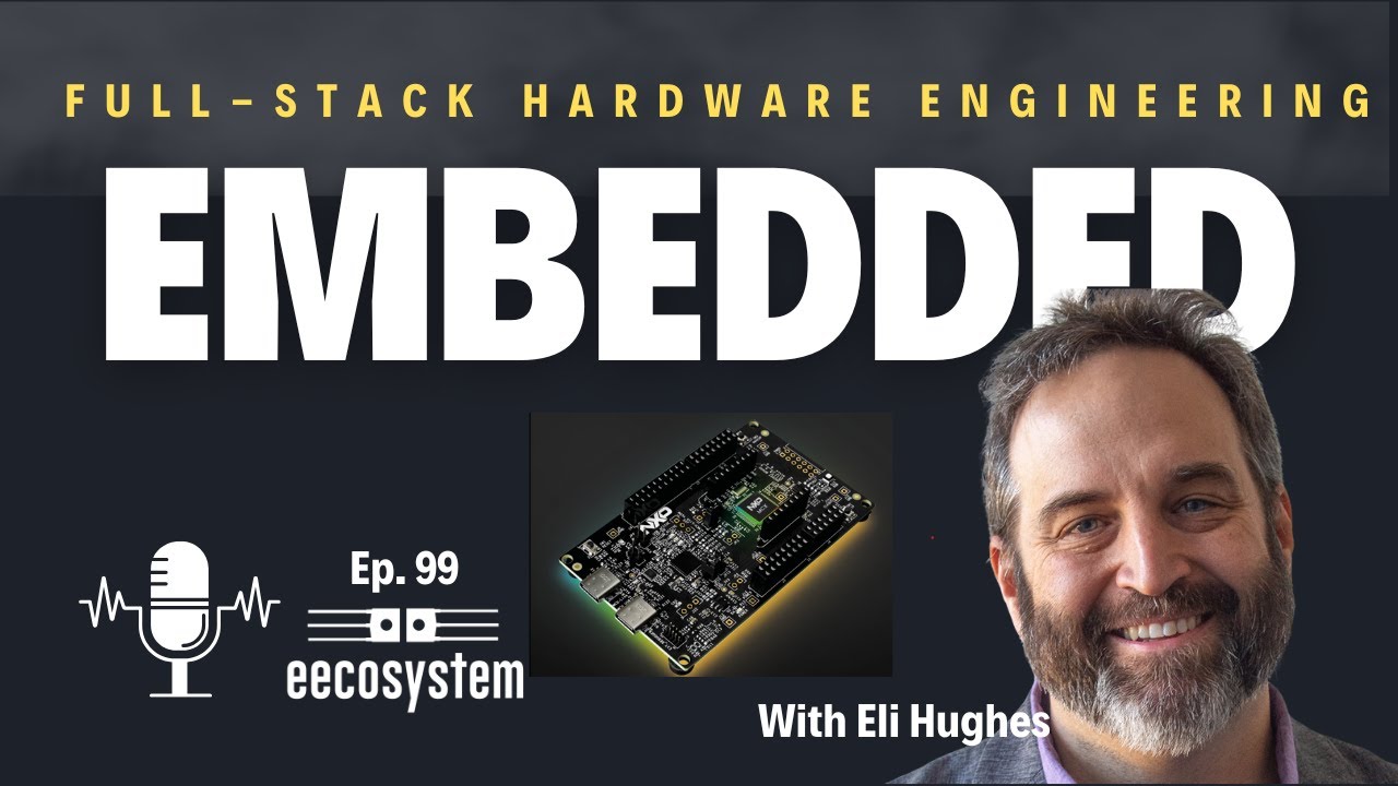 Evolved Engineering: Eli Hughes on the New Era of Embedded Development