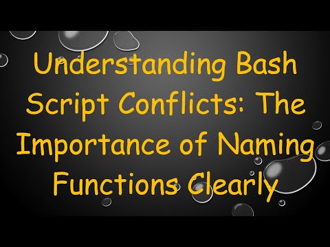 Understanding Bash Script Conflicts: The Importance of Naming Functions Clearly