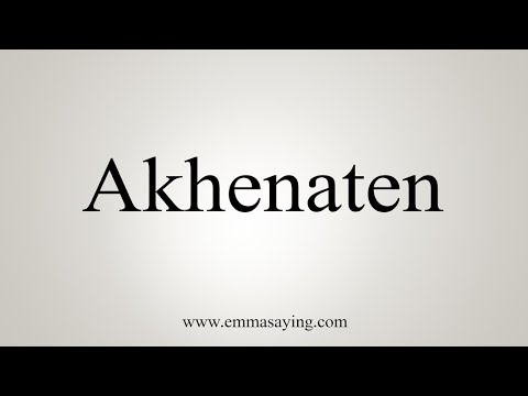 How To Say Akhenaten