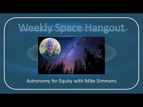 Weekly Space Hangout: Astronomy for Equity with Mike Simmons
