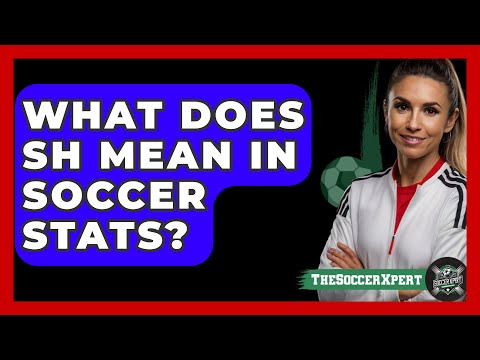 What Does SH Mean In Soccer Stats? - The Sport Xpert