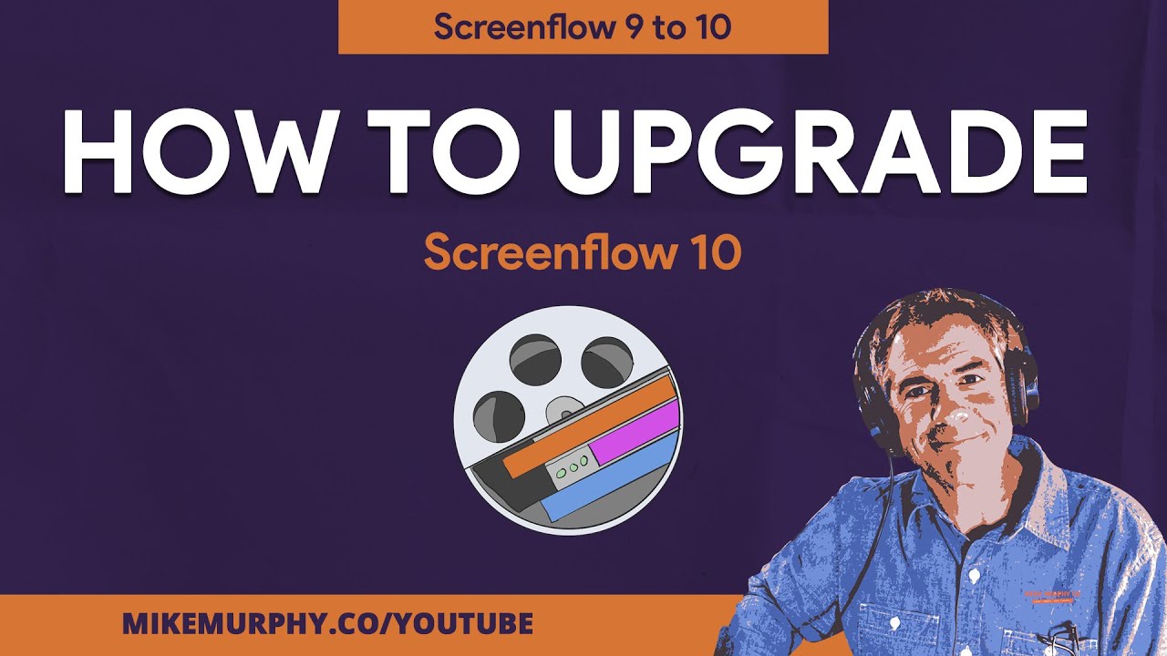 Screenflow 10: How To Upgrade from Screenflow 9 (or Older)