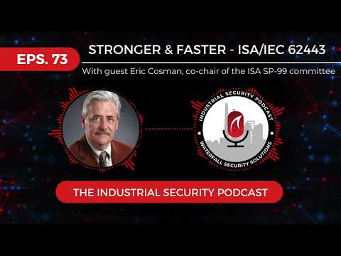 Stronger & Faster - ISA/IEC 62443 | Industrial Security Podcast Eps. #73