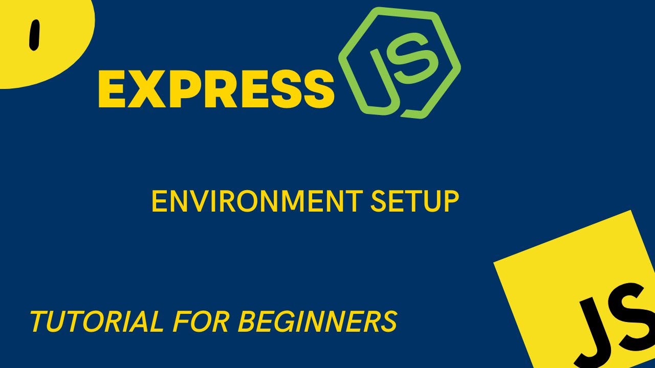 Express JS - Tutorial 1 | Environment Setup