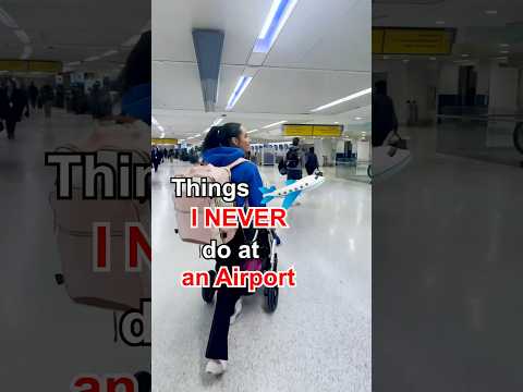 Things I Don’t Do at Airports