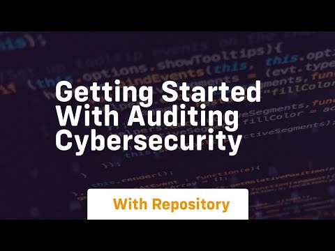 Getting started with auditing cybersecurity