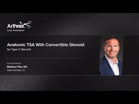 Anatomic TSA With Convertible Glenoid for Type C Glenoid