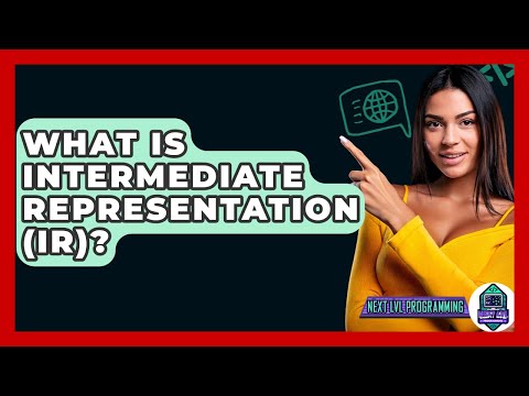 What Is Intermediate Representation (IR)? - Next LVL Programming