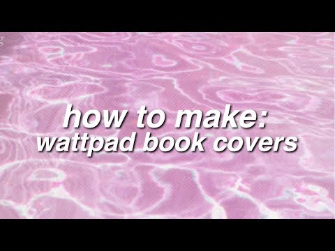 how to make cute wattpad covers