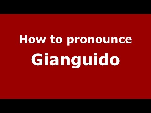 How to pronounce Gianguido (Italian/Italy) - PronounceNames.com