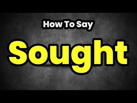 How To Pronounce Sought? (CORRECTLY) Meaning & Pronunciation