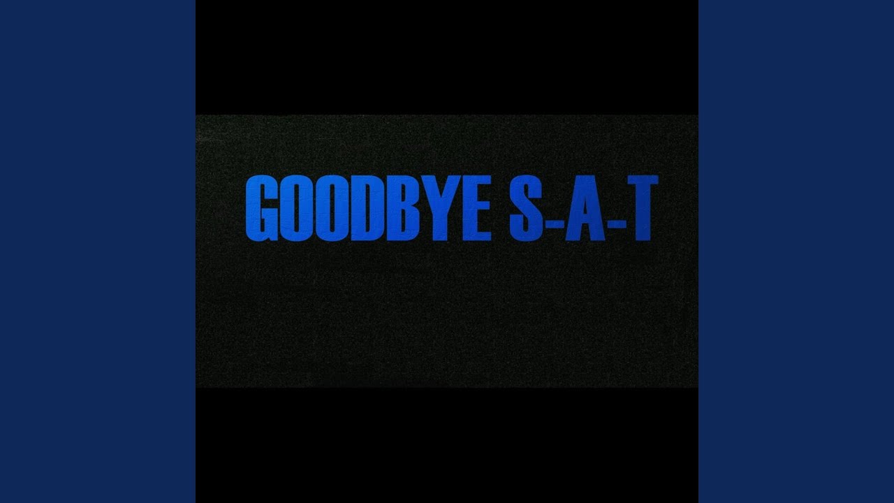 Goodbye S-A-T