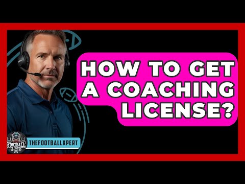 How To Get A Coaching License? - The Football Xpert