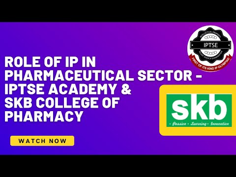 Role of IP in Pharmaceutical Sector - IPTSE Academy & SKB College of Pharmacy