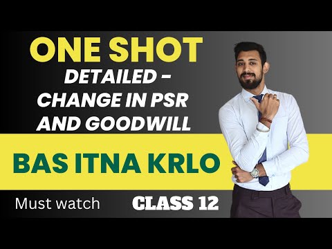 CHANGE IN PSR | Goodwill | Detailed ONE SHOT | Class 12 | Accounts