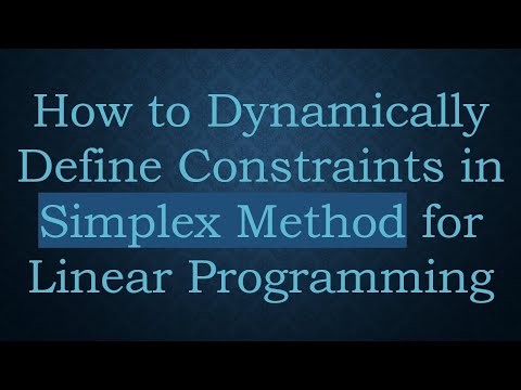 How to Dynamically Define Constraints in Simplex Method for Linear Programming