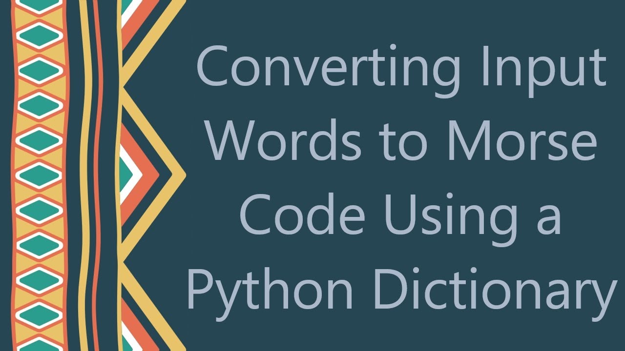 Converting Input Words to Morse Code Using a Python Dictionary
