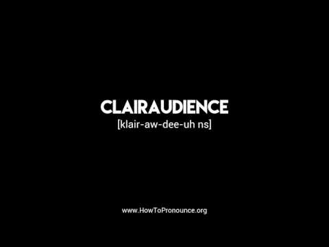 How to Pronounce "clairaudience"