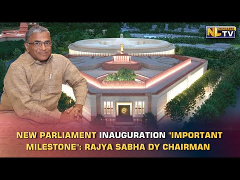 NEW PARLIAMENT INAUGURATION "IMPORTANT MILESTONE": RAJYA SABHA DY CHAIRMAN