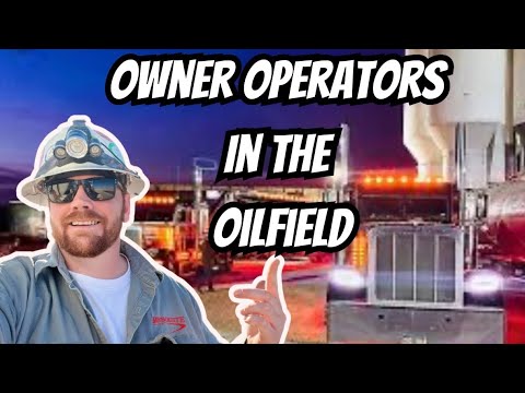 OWNER OPERATORS IN THE OILFIELD! WHAT DO THEY DO, HOW TO GET IN!
