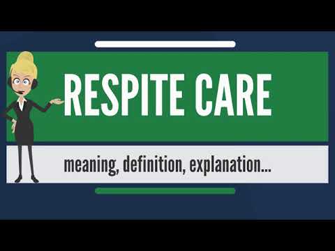 Meaning, Definition & Explanation of RESPITE CARE