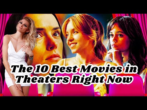 The 10 Best Movies in Theaters Right Now