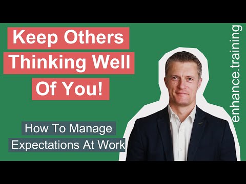 How to Manage Expectations at Work - Keep Others Thinking Well Of You