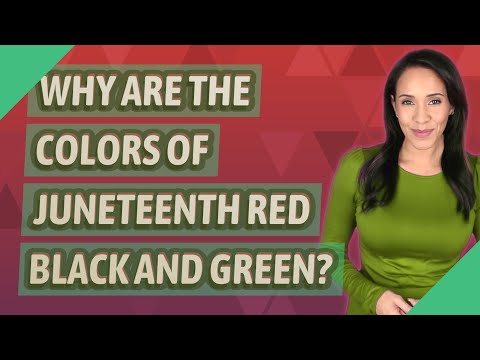 Why are the colors of Juneteenth red black and green?