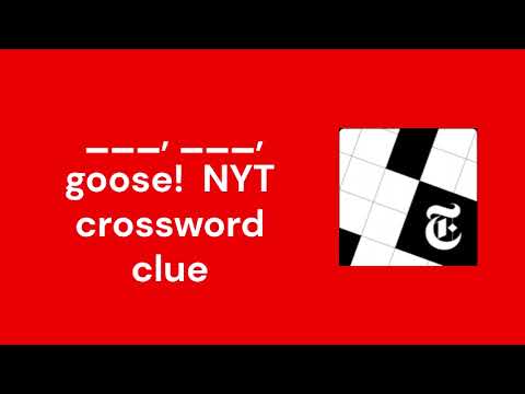 , , goose! NYT crossword clue