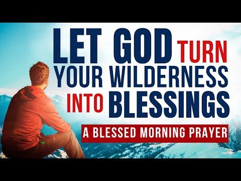 WATCH How God Will Turn Your Wilderness Experience Into Blessings (Devotional Morning Prayer Today)