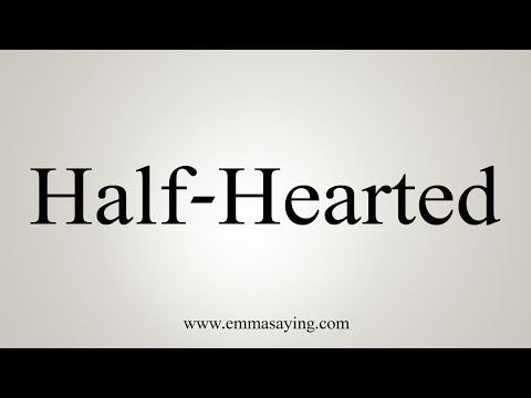 How To Say Half-Hearted