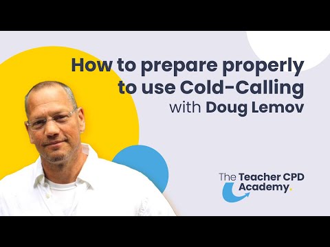 How to Prepare Properly to Use Cold-Calling | with Doug Lemov