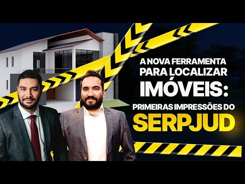 [SERPJUD] A nova ferramenta para localizar IMÓVEIS - Primeiras impressões