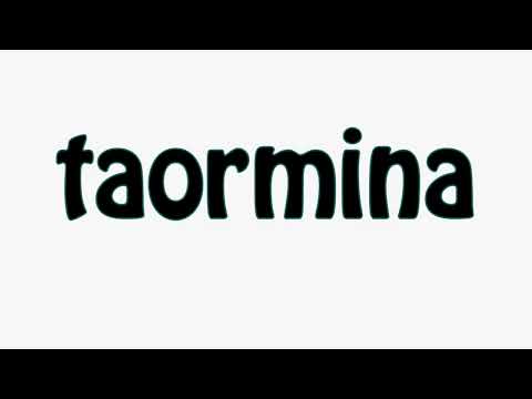 Learn How To Pronounce taormina