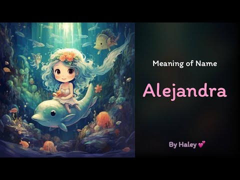 Meaning of girl name: Alejandra - Name History, Origin and Popularity
