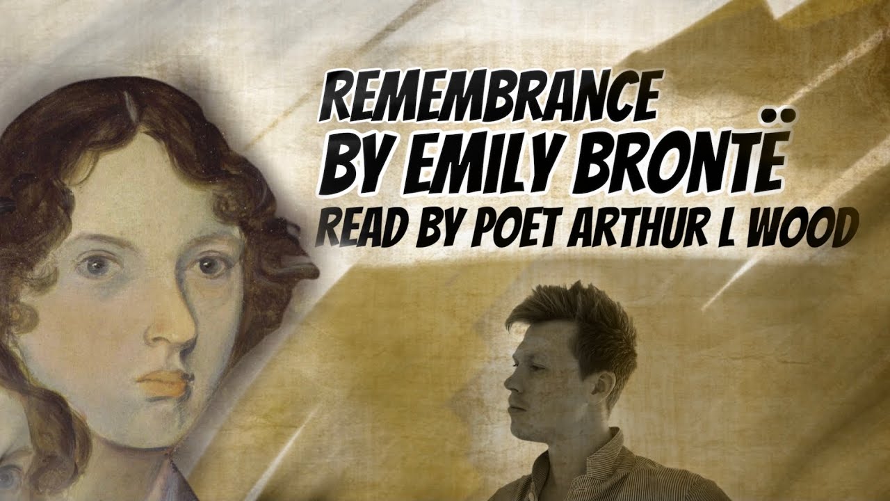 Remembrance by Emily Brontë [with text] - Read by poet Arthur L Wood