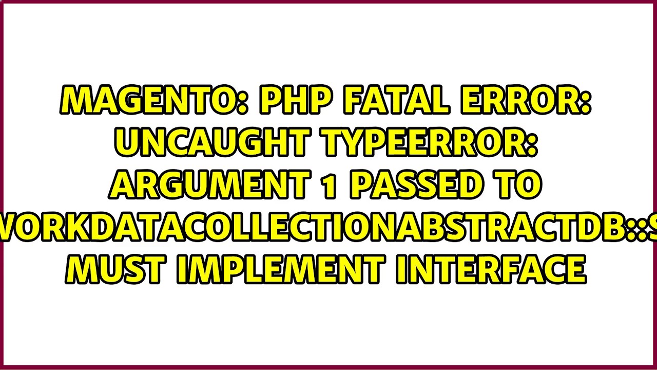 PHP Fatal error: Uncaught TypeError: Argument 1 passed to...