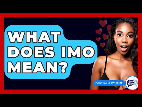 What Does IMO Mean? - Everyday-Networking