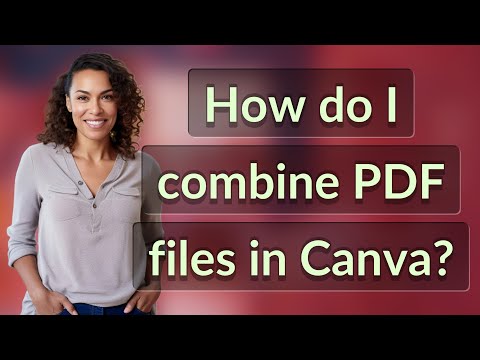 How do I combine PDF files in Canva?