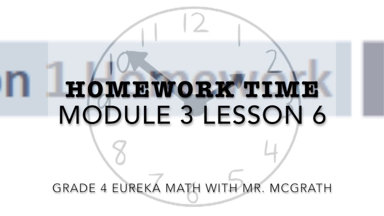 Eureka Math Homework Time Grade 4 Module 3 Lesson 6