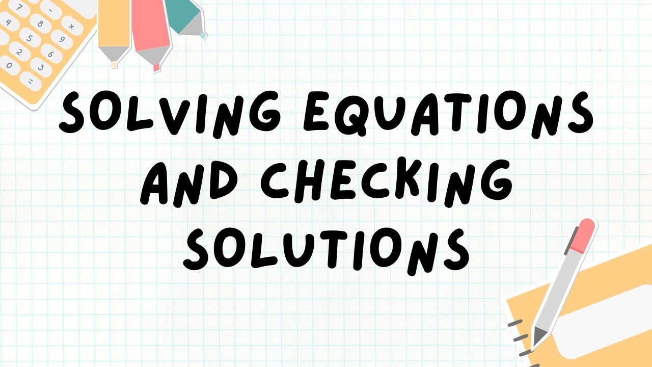 Solving Equations and Checking Solutions | Math Lesson