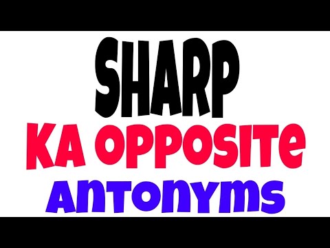 Sharp ka opposite | opposite of Sharp | antonyms of Sharp | Sharp ka ulta
