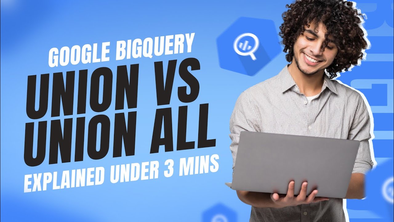 BigQuery UNION vs UNION ALL Explained with Examples | SQL Tutorial